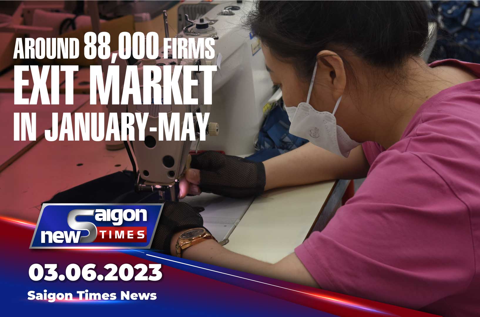 Around 88,000 firms exit market in January-May - The Saigon Times